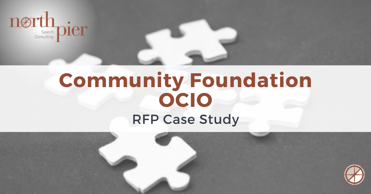 Community Foundation OCIO RFP Case Study - North Pier Search Consulting ...